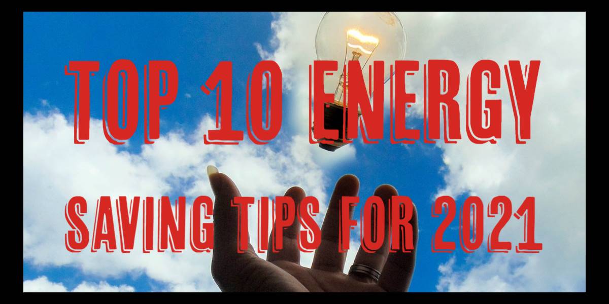 Blog - Top 10 Energy Saving Tips for 2021